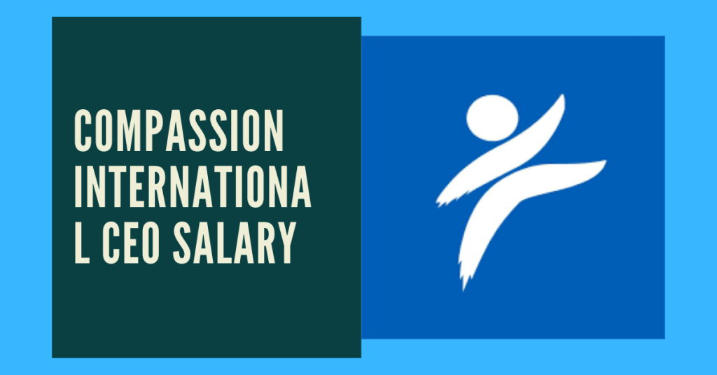 Compassion International CEO Salary: Transparency and Impact - Salary Ideas