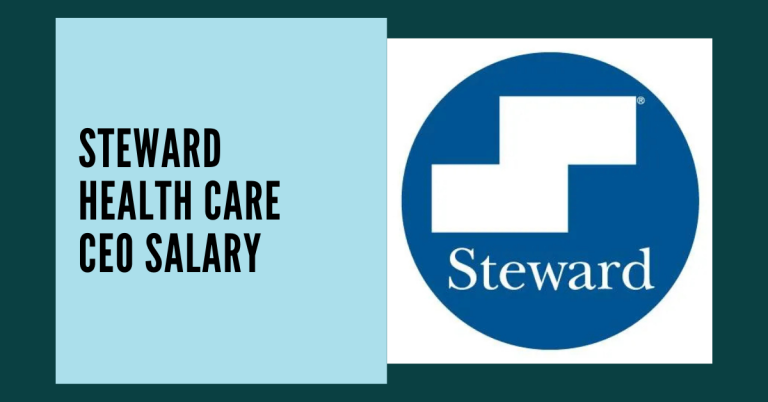 How Much Does the Steward Health Care CEO Make? - Salary Ideas