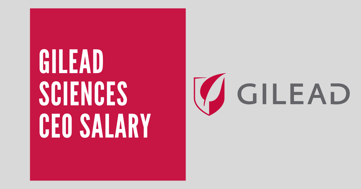 Gilead Sciences CEO Salary - Salary Ideas